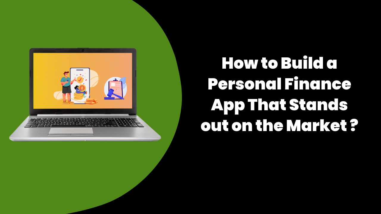How to Build a Personal Finance App That Stands out on the Market