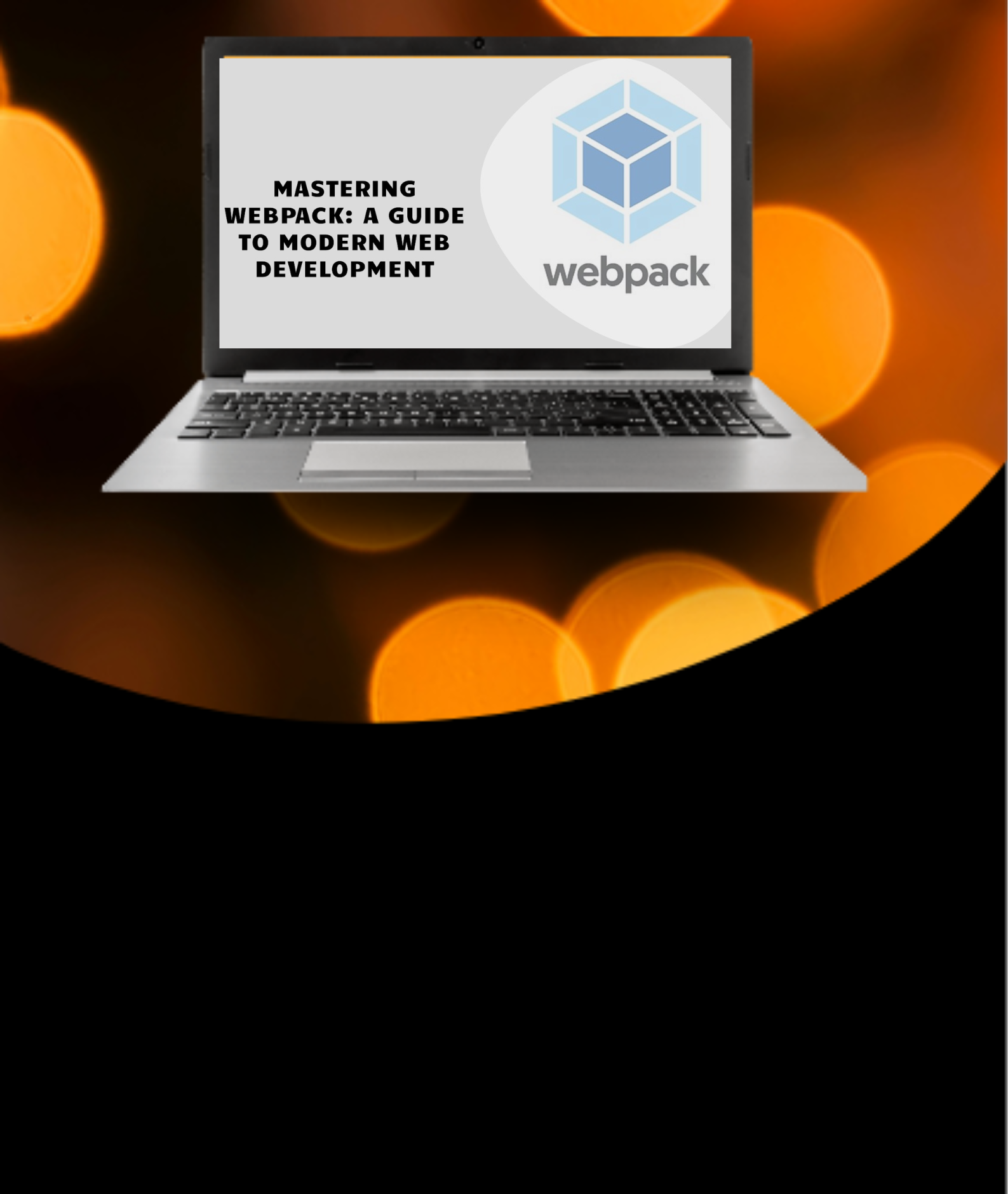 Webpack: Comprehensive Guide to Modern Web Development Webpack: Comprehensive Guide to Modern Web Development